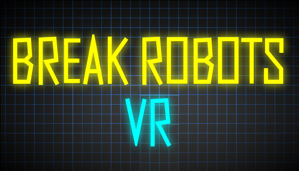 Break Robots VR on Steam