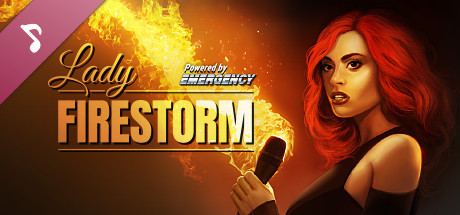 Lady Firestorm powered by Emergency - Soundtrack on Steam