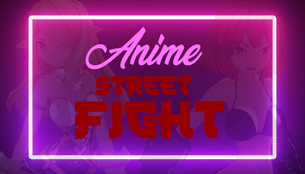 ANIME Street Fight on Steam