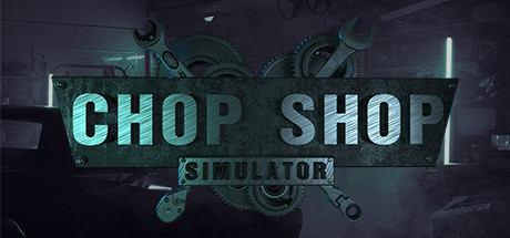 Chop Shop Simulator on Steam