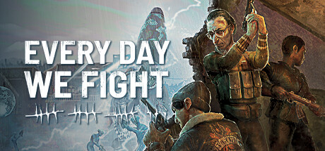 Every Day We Fight on Steam