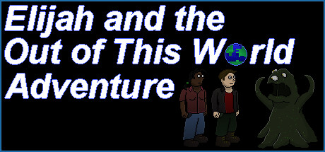 Elijah and the Out of this World Adventure on Steam