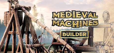 Medieval Machines Builder on Steam