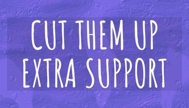 Steam：Cut Them Up EXTRA SUPPORT