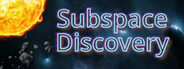 Subspace Discovery - v0.10.4 - 2023-05-25 - Steam News