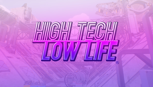 High Tech Low Life® on Steam