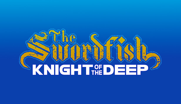 The Swordfish: Knight of the Deep on Steam