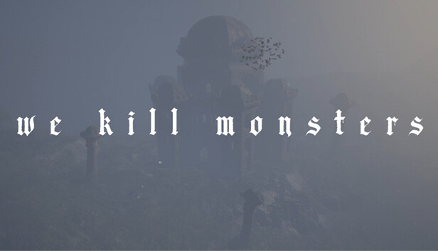 We Kill Monsters on Steam