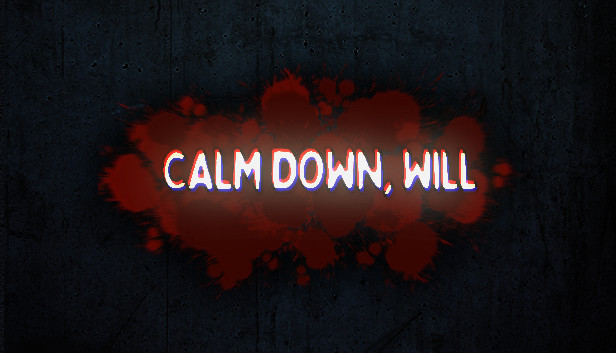 Calm Down, Will on Steam