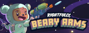 Rightfully, Beary Arms - 1.0.4-alpha - Steam News