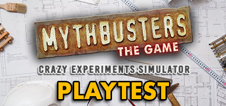 MythBusters: The Game - Crazy Experiments Simulator Playtest Price ...
