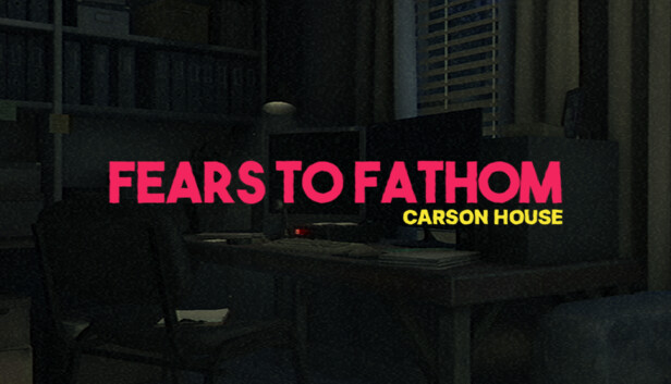 Fears to Fathom - Carson House - Portal Berita Steam