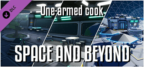 One-armed cook: Space and beyond on Steam
