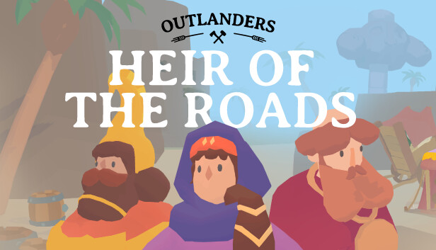 Outlanders - Heir of the Roads on Steam