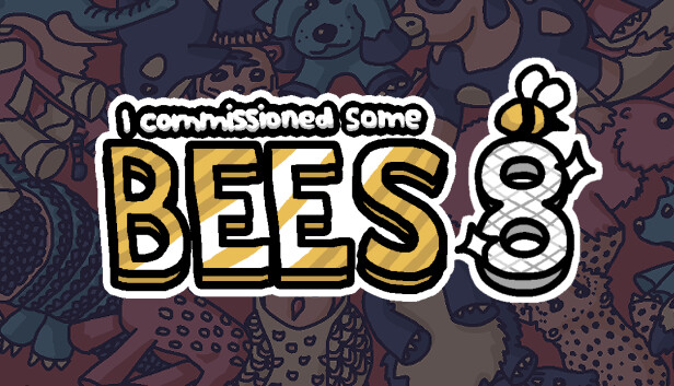I commissioned some bees 8 on Steam