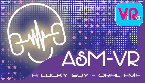 ViRo - ASM-VR: A lucky guy - Oral FMF on Steam