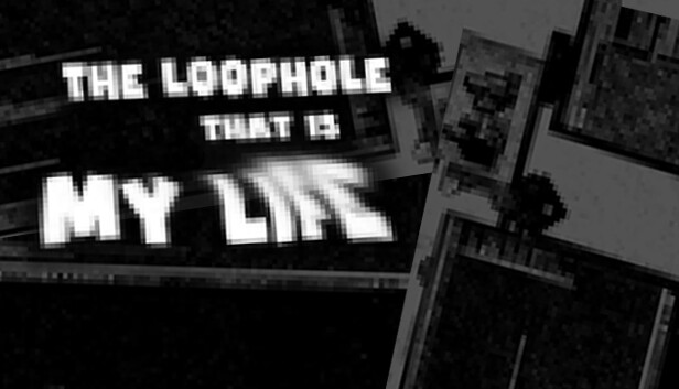 The Loophole That Is My Life on Steam