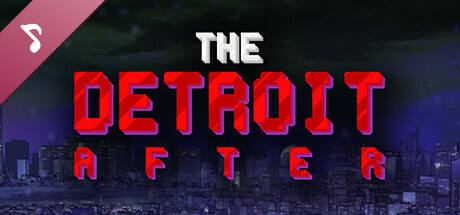 The Detroit After Soundtrack on Steam