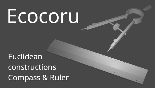 Ecocoru : Euclidean Constructions -- Compass & Ruler on Steam