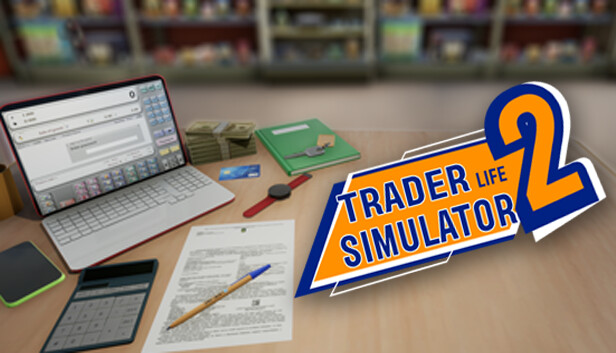 TRADER LIFE SIMULATOR 2 - Steam News Hub