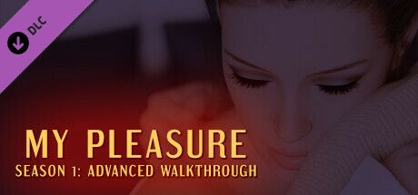 My Pleasure - Season 1: Advanced Walkthrough on Steam