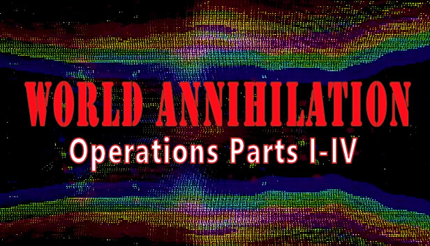 World Annihilation Operations Parts I-IV on Steam