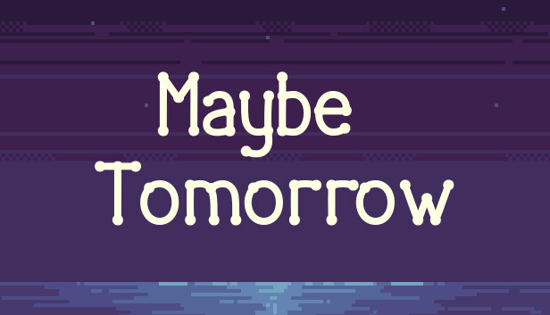 Maybe tomorrow on Steam