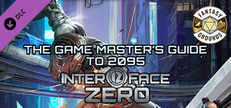 Fantasy Grounds - Interface Zero 3.0: The Game Master's Guide to 2095 - UncensorPat.ch