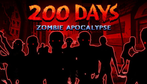 200 DAYS Zombie Apocalypse on Steam
