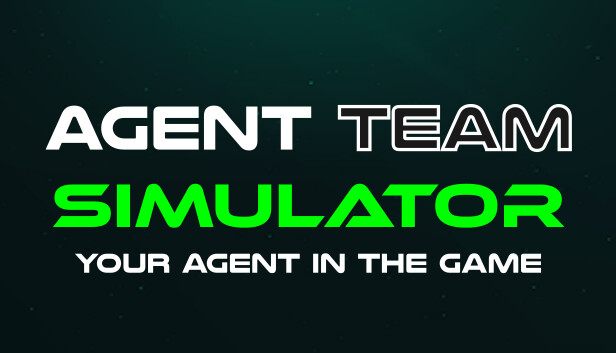 Agent Team Simulator - Your Agent in the Game on Steam