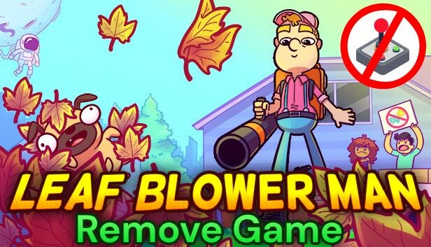 Leaf Blower Man - Remove Game on Steam