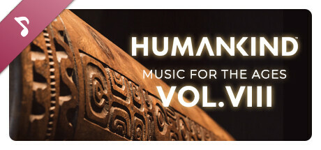 HUMANKIND™ - Music for the Ages, Vol. VIII on Steam