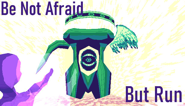 Be Not Afraid, But Run - Steam News Hub