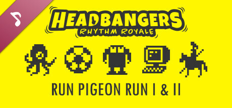 Headbangers: Rhythm Royale - Run Pigeon Run 1 & 2 Soundtrack on Steam