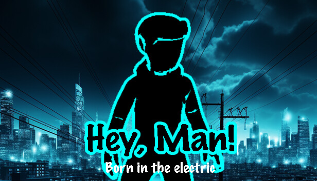 HeyMan - born in the electric on Steam