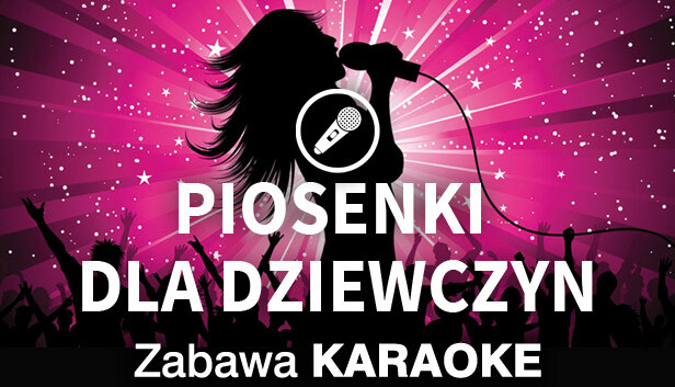 Zabawa Karaoke - Piosenki dla dziewczyn on Steam