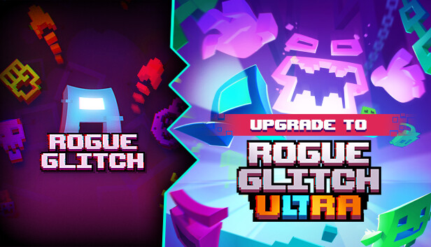 Upgrade Rogue Glitch to Rogue Glitch Ultra on Steam