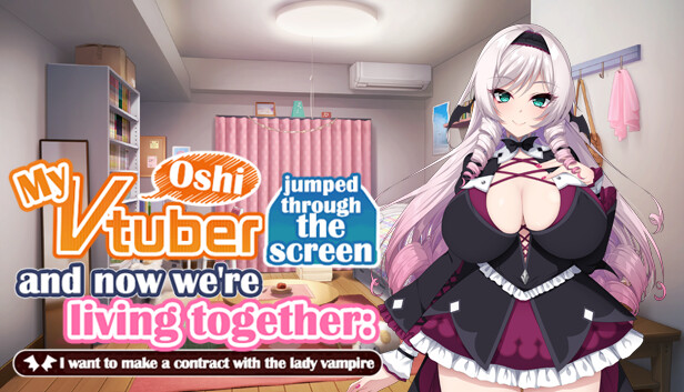 My oshi vtuber jumped through the screen and now we're living together: I want to make a ...