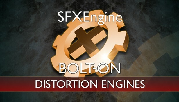 SFXEngine Bolt-on: Distortion Engines on Steam