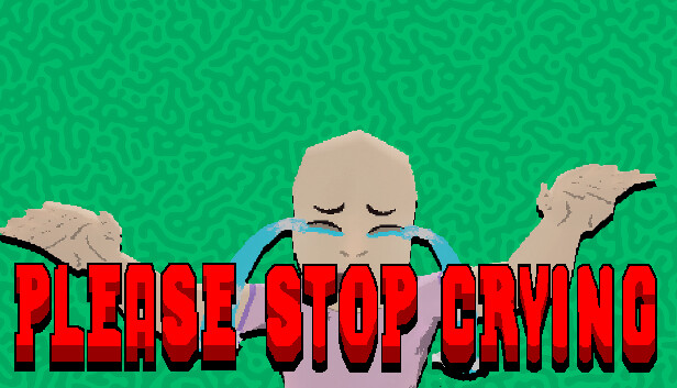 PLEASE STOP CRYING on Steam