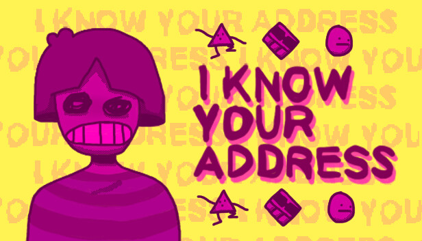I KNOW YOUR ADDRESS on Steam