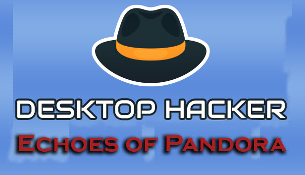 Desktop Hacker - Echoes of Pandora on Steam