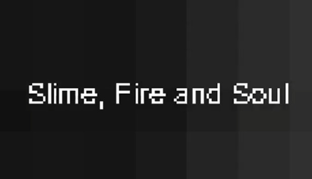 Slime, Fire and Soul on Steam