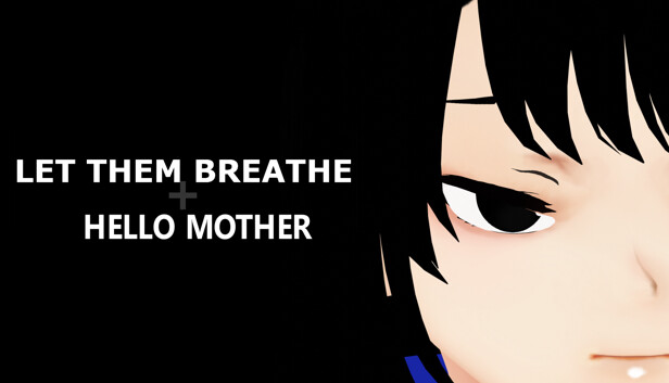 Let Them Breathe: Hello Mother on Steam