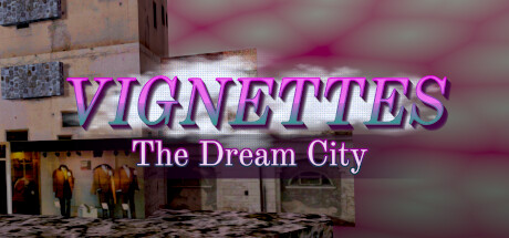 Vignettes: The Dream City on Steam
