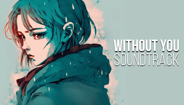 WITHOUT YOU ️ Soundtrack di Steam