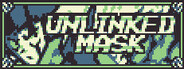Unlinked Mask - Release Hotfix! - Steam News