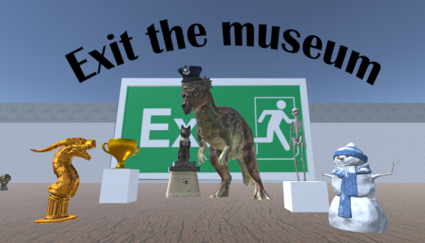 Exit the museum on Steam