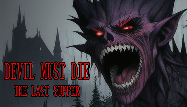 Devil Must Die: The Last Supper บน Steam