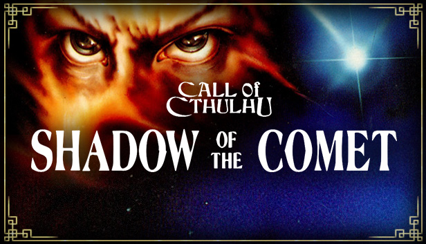 Call of Cthulhu: Shadow of the Comet on Steam